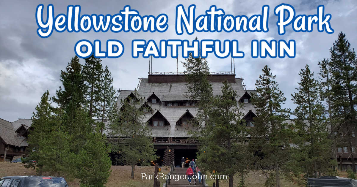 Old Faithful Inn - Yellowstone National Park | Park Ranger John