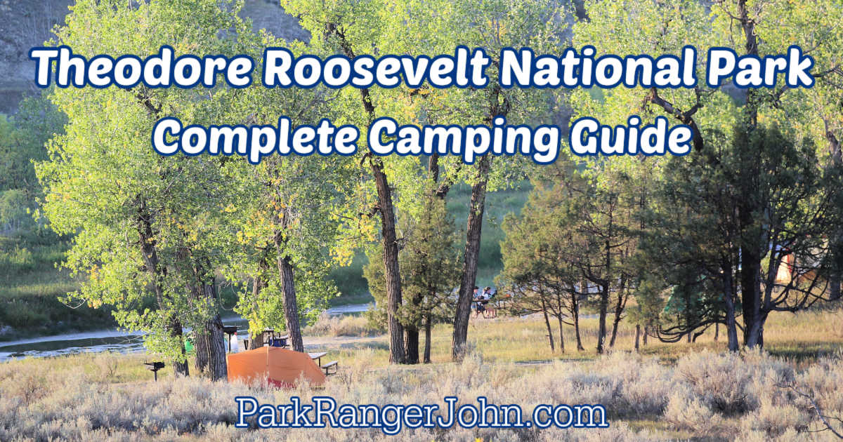Theodore Roosevelt National Park Camping Guide | Park Ranger John