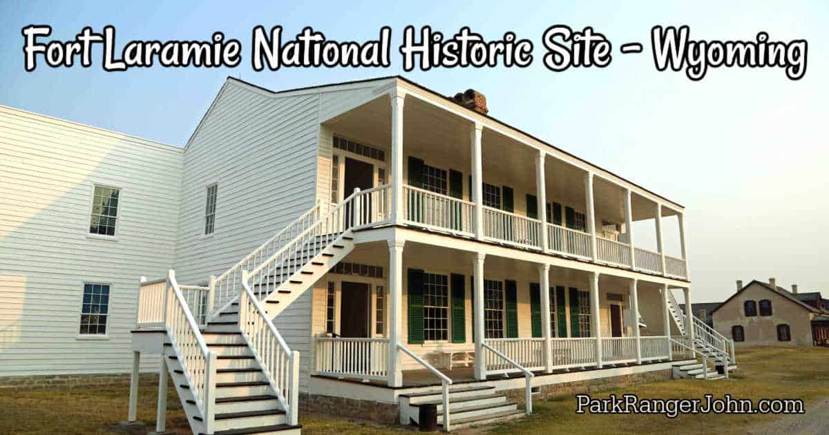 Fort Laramie National Historic Site - Wyoming | Park Ranger John