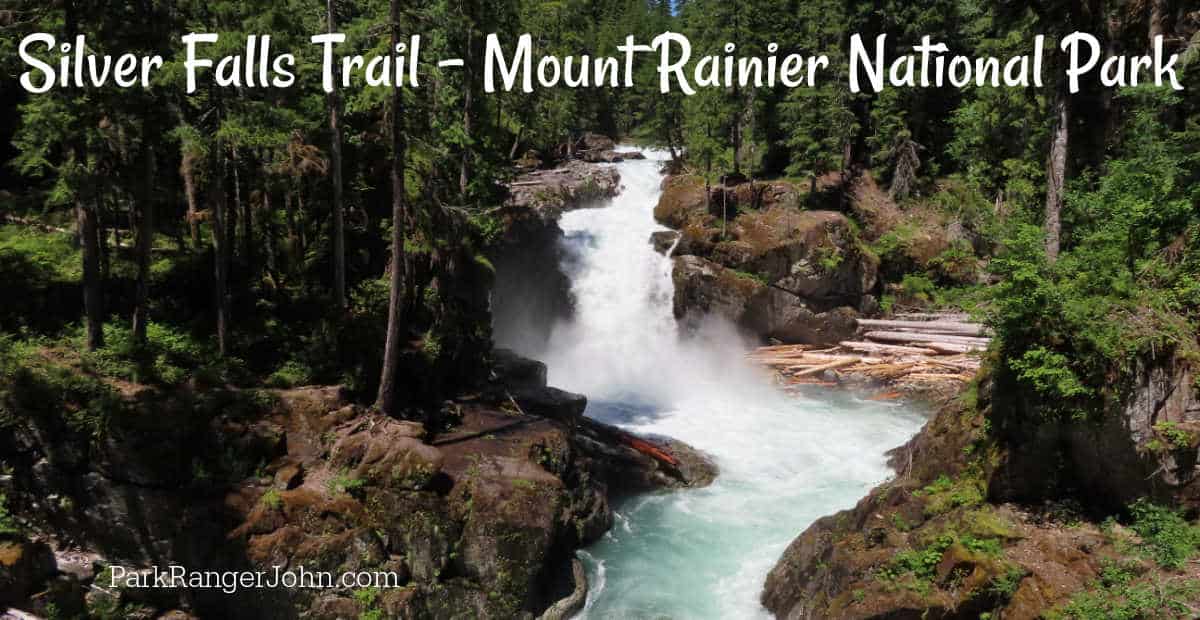 Silver Falls Loop Trail - Mount Rainier National Park | Park Ranger John