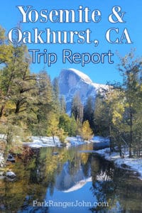 Yosemite and Oakhurst, Ca Trip Report | Park Ranger John