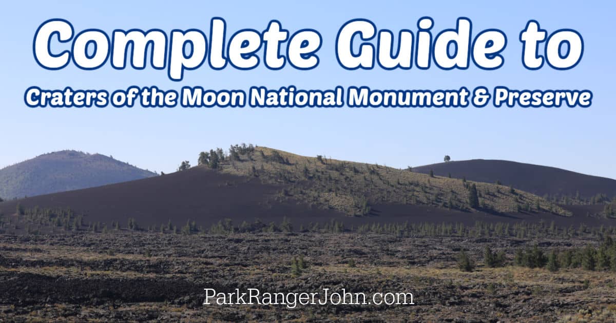 Complete Guide to Exploring Craters of the Moon | Park Ranger John