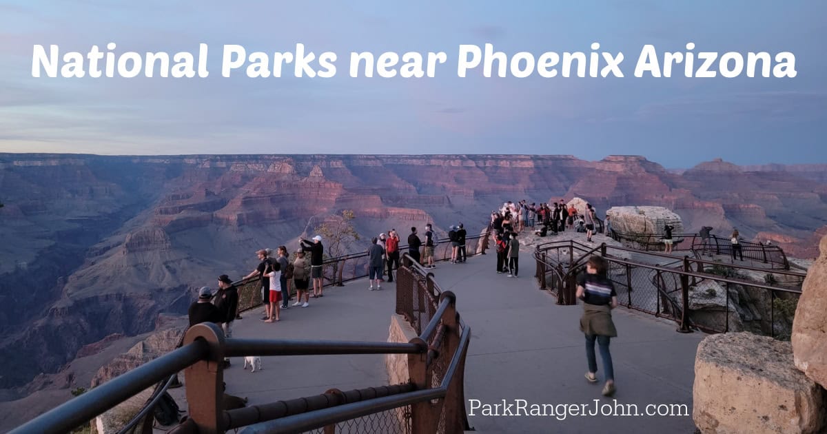 National Parks near Phoenix | Park Ranger John